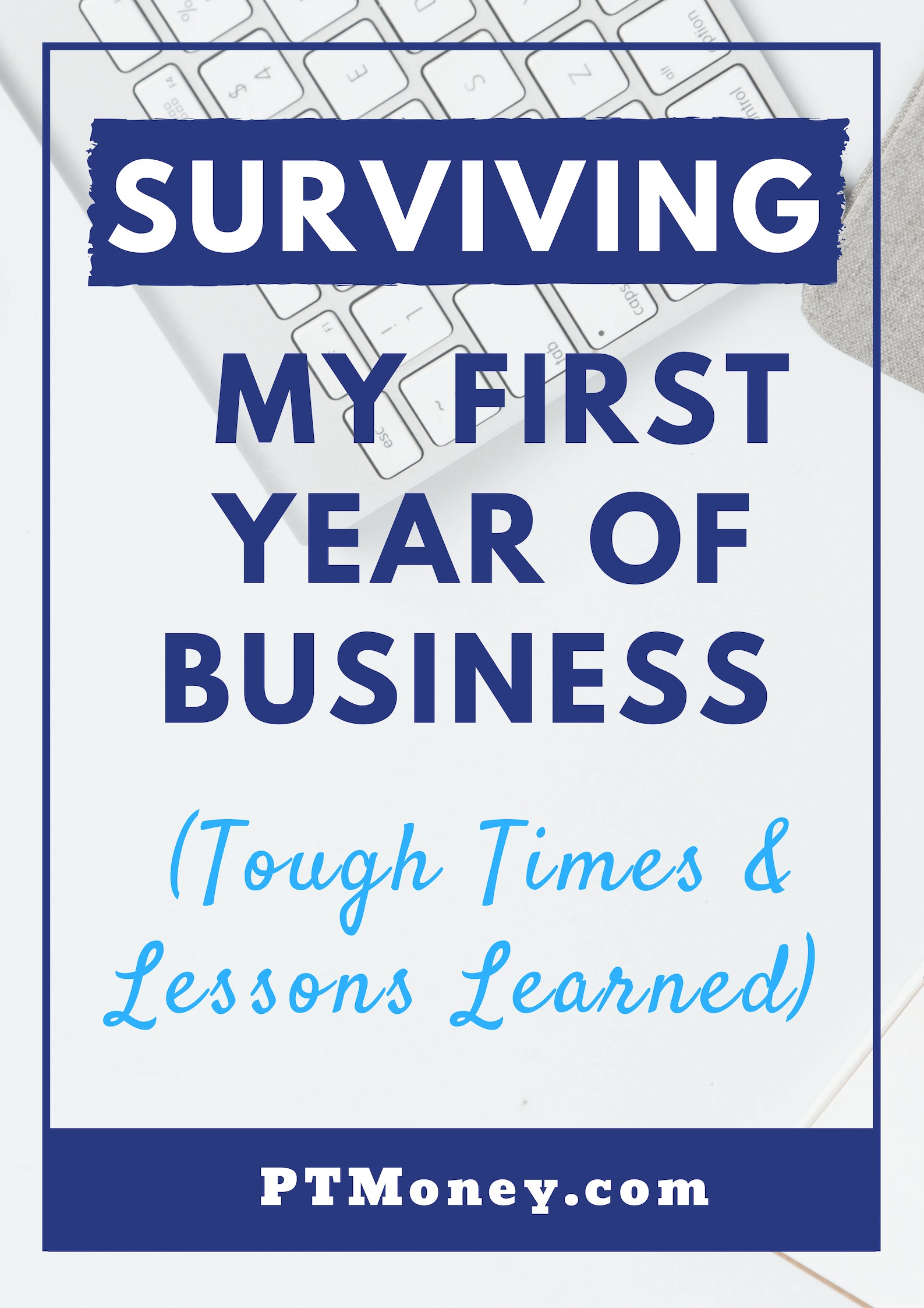 Surviving My First Year of Business (Lessons Learned) - Part-Time Money